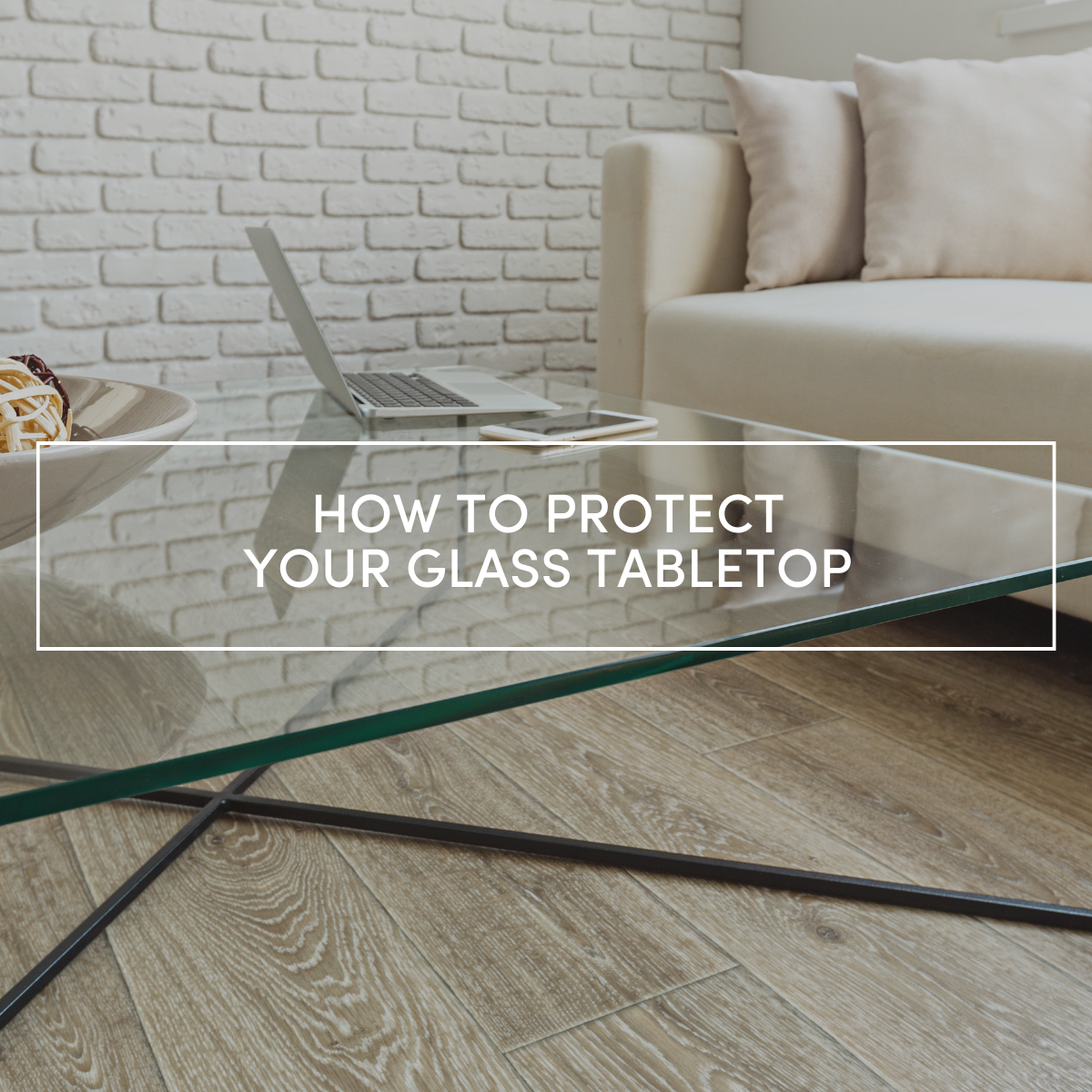 How to Protect Your Glass Tabletop | The Glass Warehouse